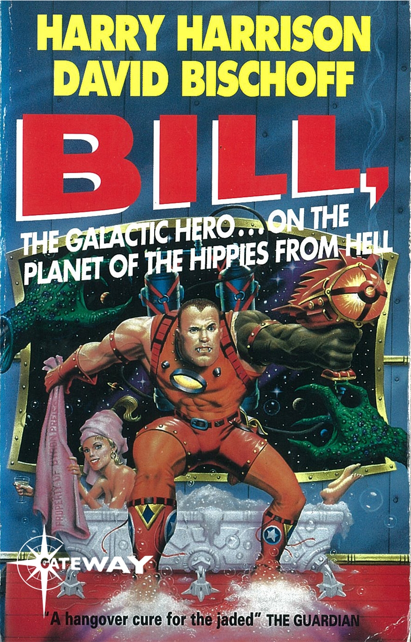Bill, the Galactic Hero: Planet of the Hippies from Hell by Harry ...