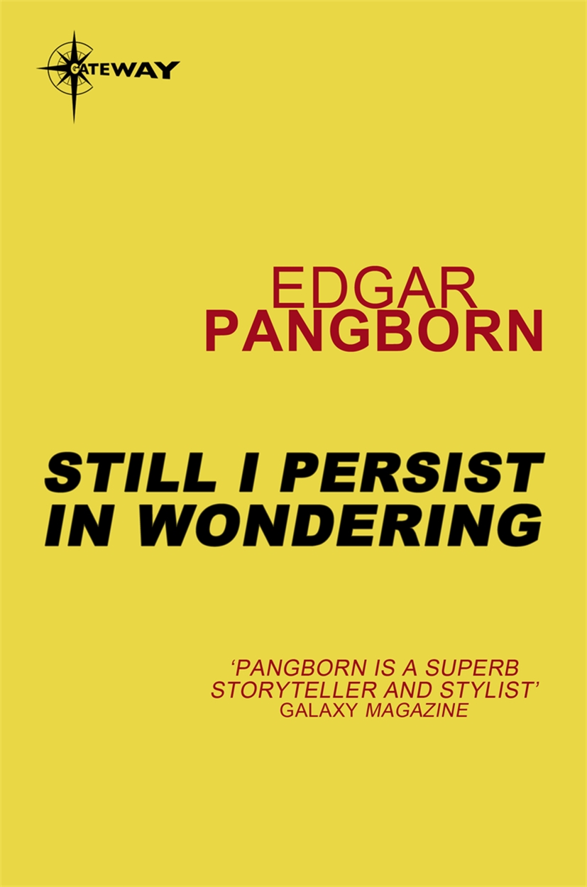 Still I Persist in Wondering by Edgar Pangborn | SF Gateway - Your ...