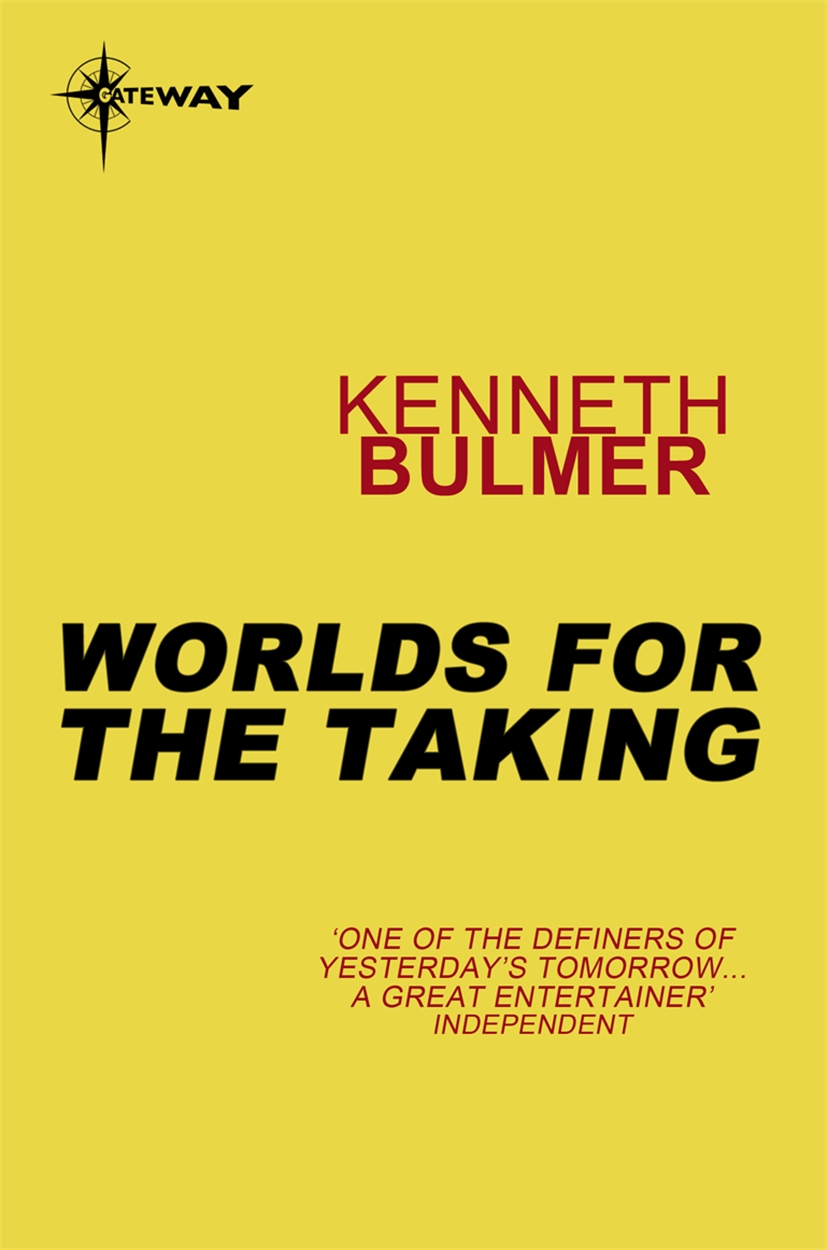 Worlds for the Taking by Kenneth Bulmer | SF Gateway - Your Portal to ...