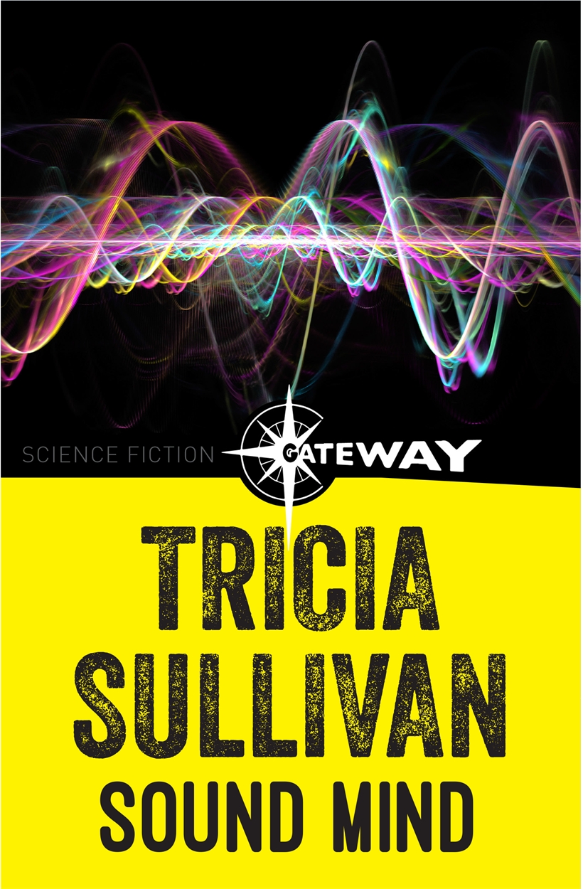 Sound Mind by Tricia Sullivan | SF Gateway - Your Portal to the ...