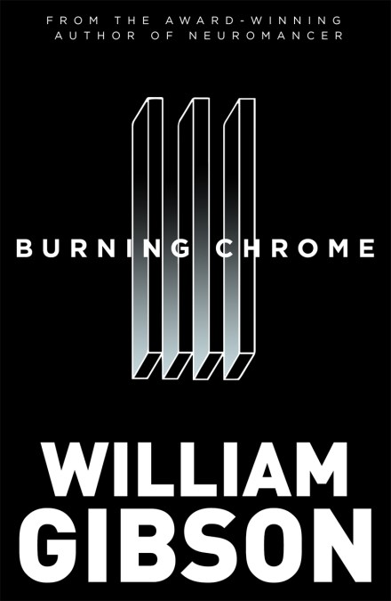 Burning Chrome By William Gibson Sf Gateway Your Portal To The Classics Of Sf And Fantasy