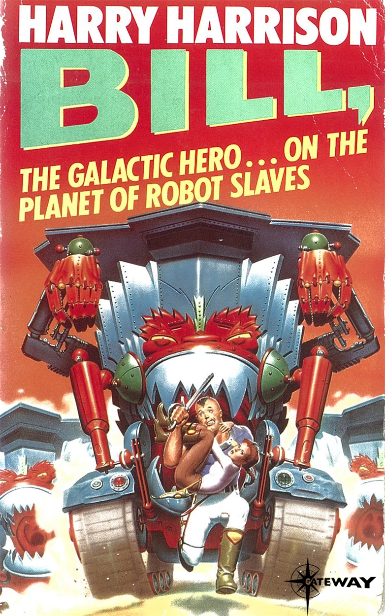 Bill, the Galactic Hero: The Planet of the Robot Slaves by Harry ...