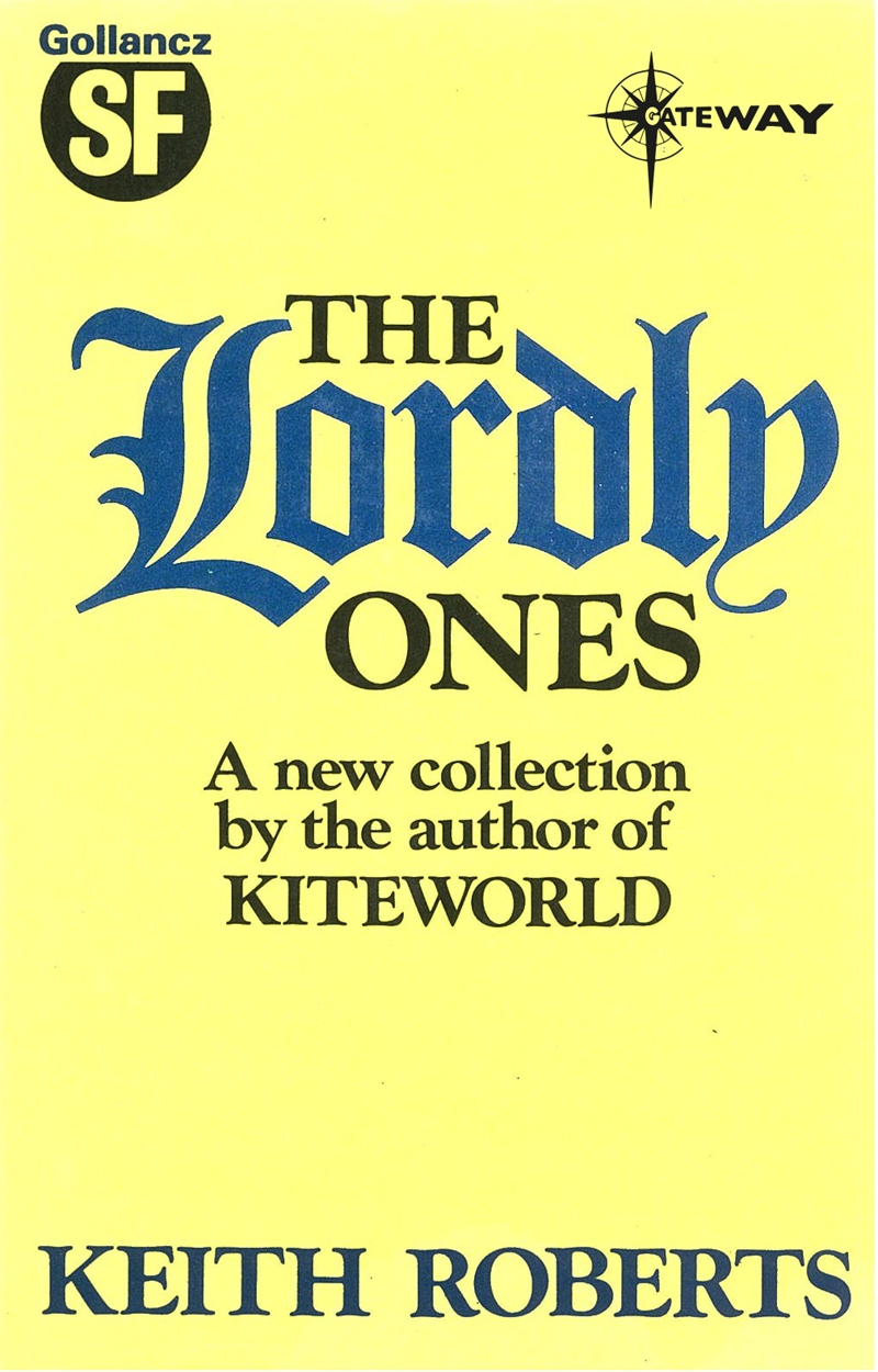 The Lordly Ones by Keith Roberts | SF Gateway - Your Portal to the ...